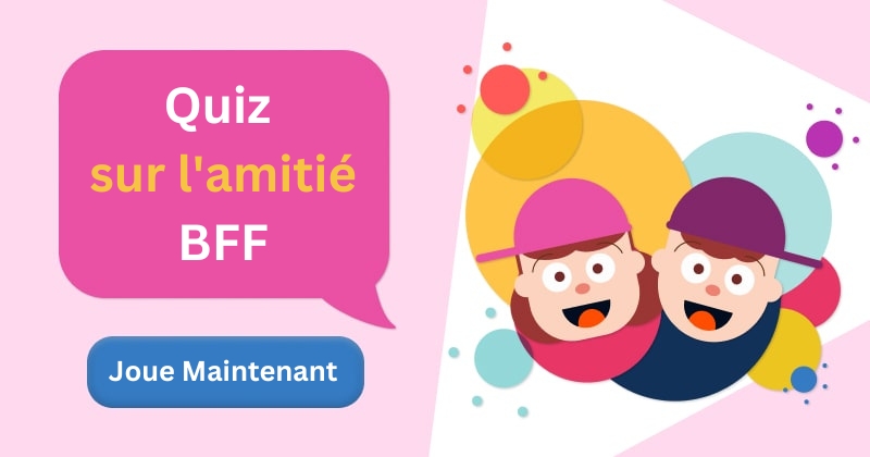 Découvrez de vrais amis avec le quiz d'amitié ultime | Friends For Life