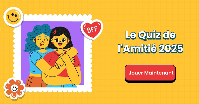 Le Quiz de l'Amitié 2025 | Friendship Quiz 2023
