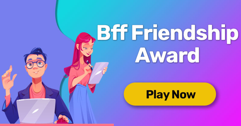 BFF Friendship Award! Let your friends accept your challenge now ...