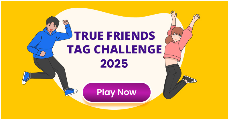 True Friends Tag Challenge 2025! Accept this challenge now!
