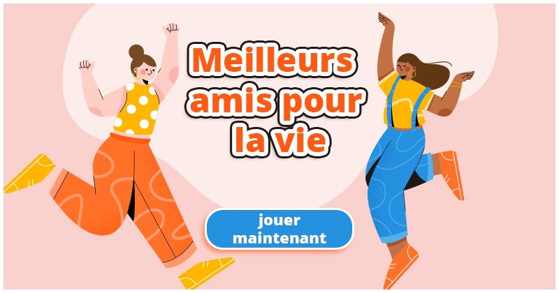 Trouve tes Meilleurs amis pour la vie ici | Friends For Life