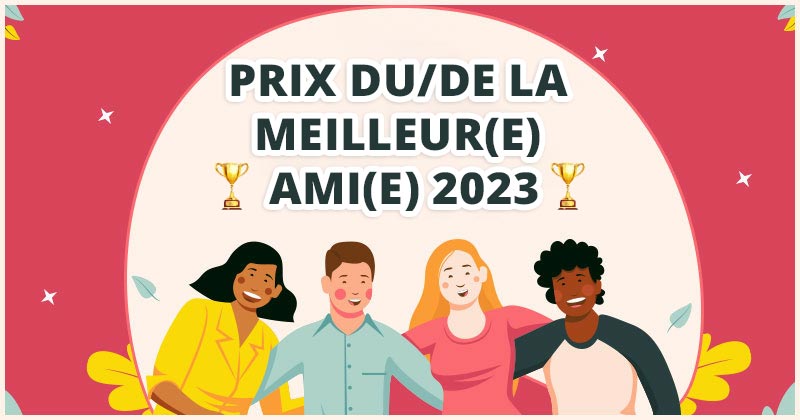 Prix du/de la meilleur(e) ami(e) 2023 ! Lance ce défi à tes amis ...