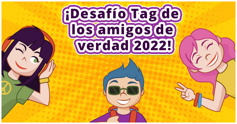 ¡Desafío Tag de los amigos de verdad 2022! Acepta este desafío ahora.