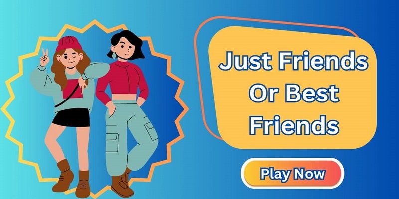 Just Friends Or Best Friends Challenge - What's your friendship score